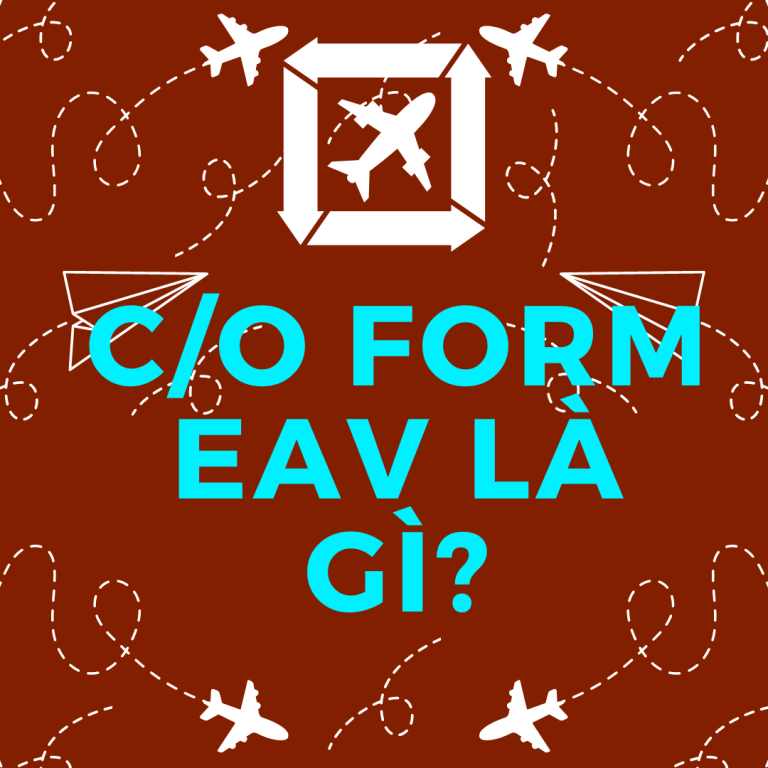 C/O form EAV là gì? Tìm hiểu về C/O form EAV - Chuyển phát nhanh hàng ...
